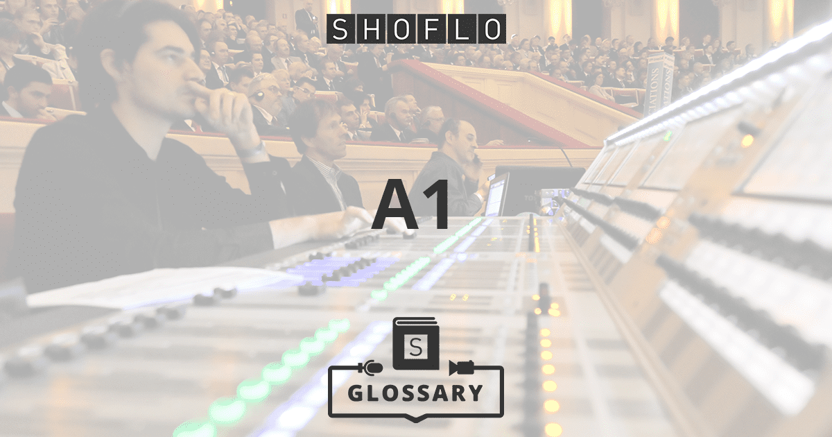 What is a an A1 [Audio Engineer]? | Shoflo.TV Glossary